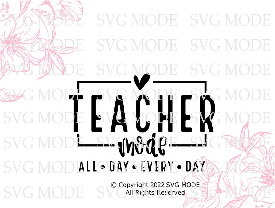 Teacher Mode All Day SVG PNG, Teacher Life Svg, Teach With Love, Made ...