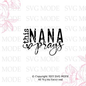 This Nana Prays SVG PNG, Nana Shirt Svg, Nana Life Svg, Best Nana Ever Svg, Nana Mode Svg ...
