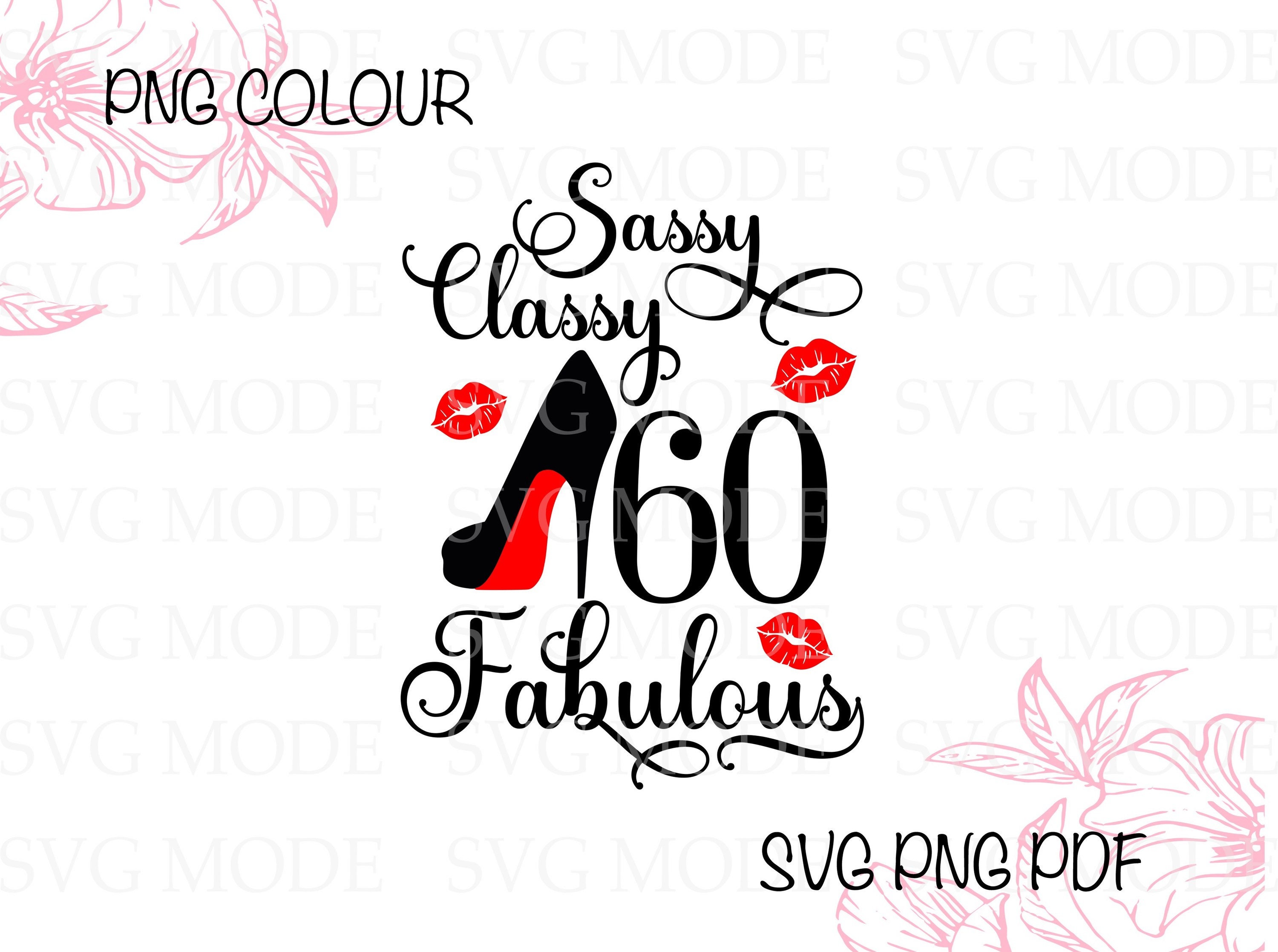Sassy Classy Fabulous Svg 60th Birthday Svg Birthday Queen Etsy