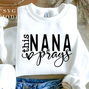 This Nana Prays SVG PNG, Nana Shirt Svg, Nana Life Svg, Best Nana Ever Svg, Nana Mode Svg ...
