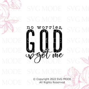 No Worries God Got Me SVG, Christian Svg, Religious Svg, You Matter Svg ...