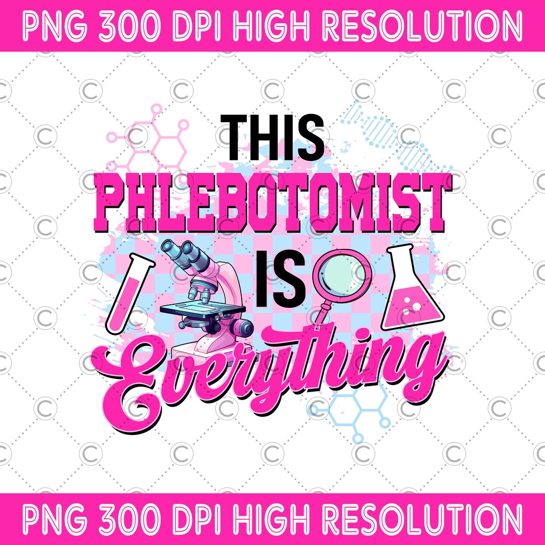 This Lab Phlebotomist is Everything PNG, Lab Week PNG, Microbiology ...