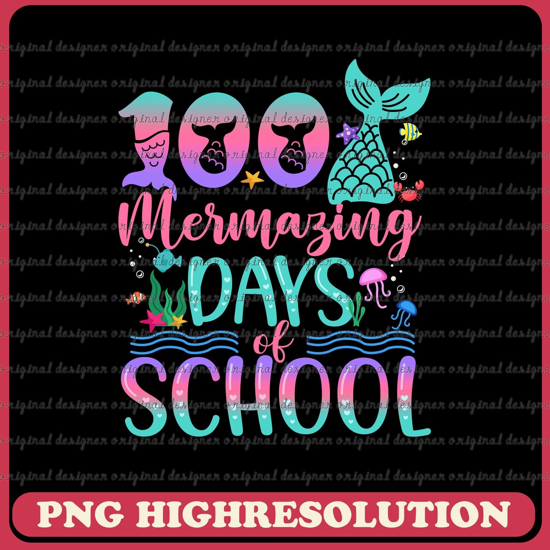 100 Mermazing Days of School PNG, Mermaid 100th Day Digital Download ...