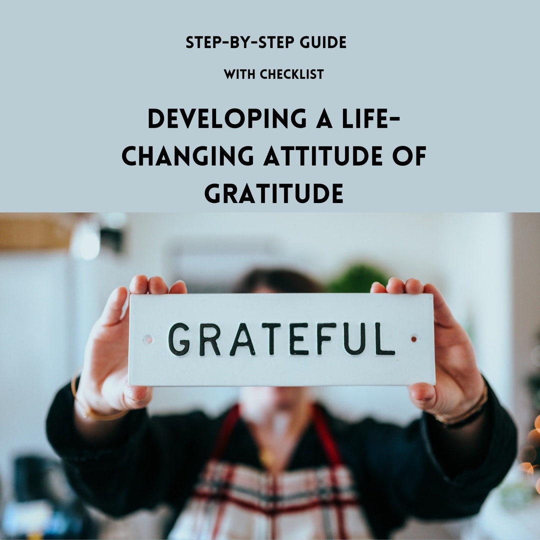 Developing a Life-changing Attitude of Gratitude | With Checklist ...