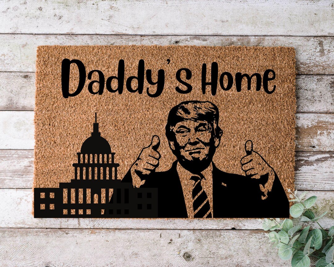 Daddy's Home Funny Door Mat, White House Trump 2024 Doormat, Gift for ...