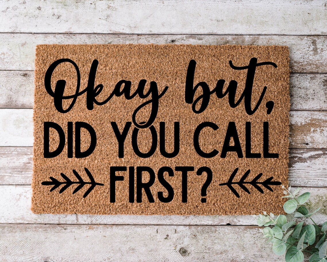 Okay But Did You Call First Door mat Funny Doormat | Etsy