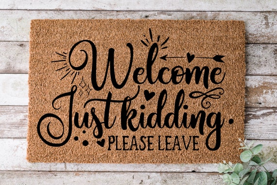 Welcome Just Kidding Please Leave Door Mat Funny Doormat - Etsy