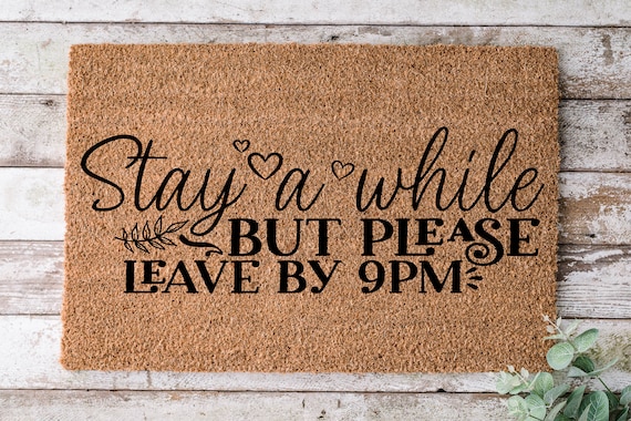 Stay A While But Please Leave By 9PM Door mat Funny Doormat | Etsy