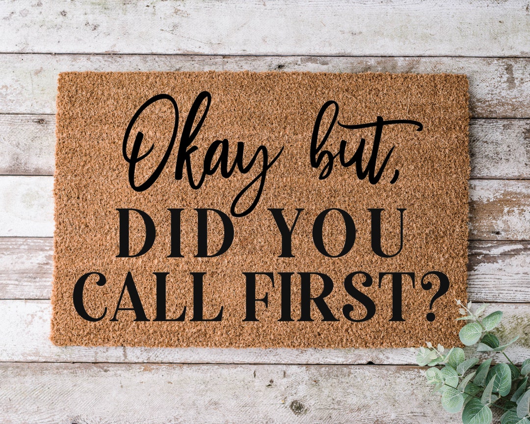 Okay But, Did You Call First?, Door Mat, Funny Doormat, Wedding Gift ...