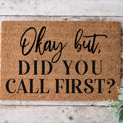 Okay But Did You Call First Door Mat Funny Doormat - Etsy