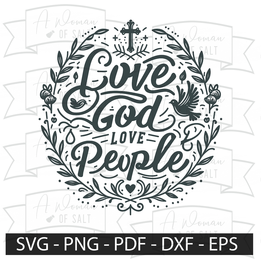 Christian Digital Files - Love God Love People Svg, Png, Eps, Pdf, Dxf ...