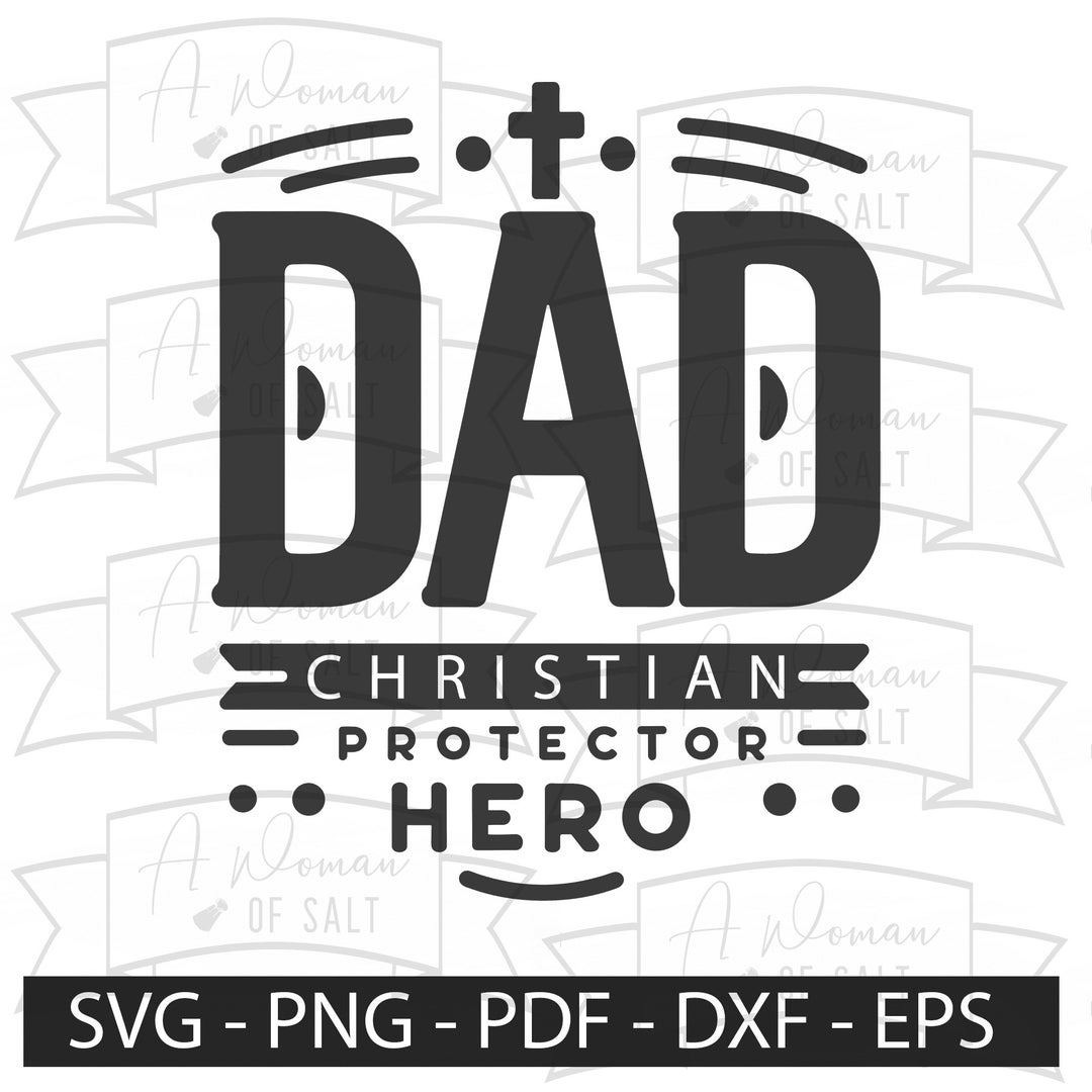 Christian Dad Protector Hero | Digital Files Svg Png Eps Pdf Dxf ...