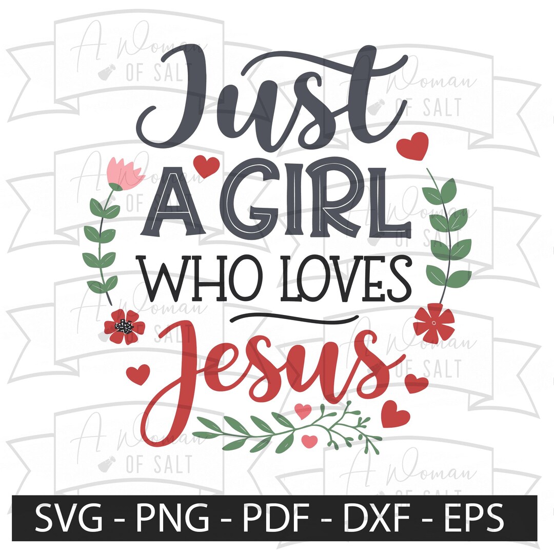 Just A Girl Who Loves Jesus Svg Png Eps Pdf Dxf Christian Valentine ...