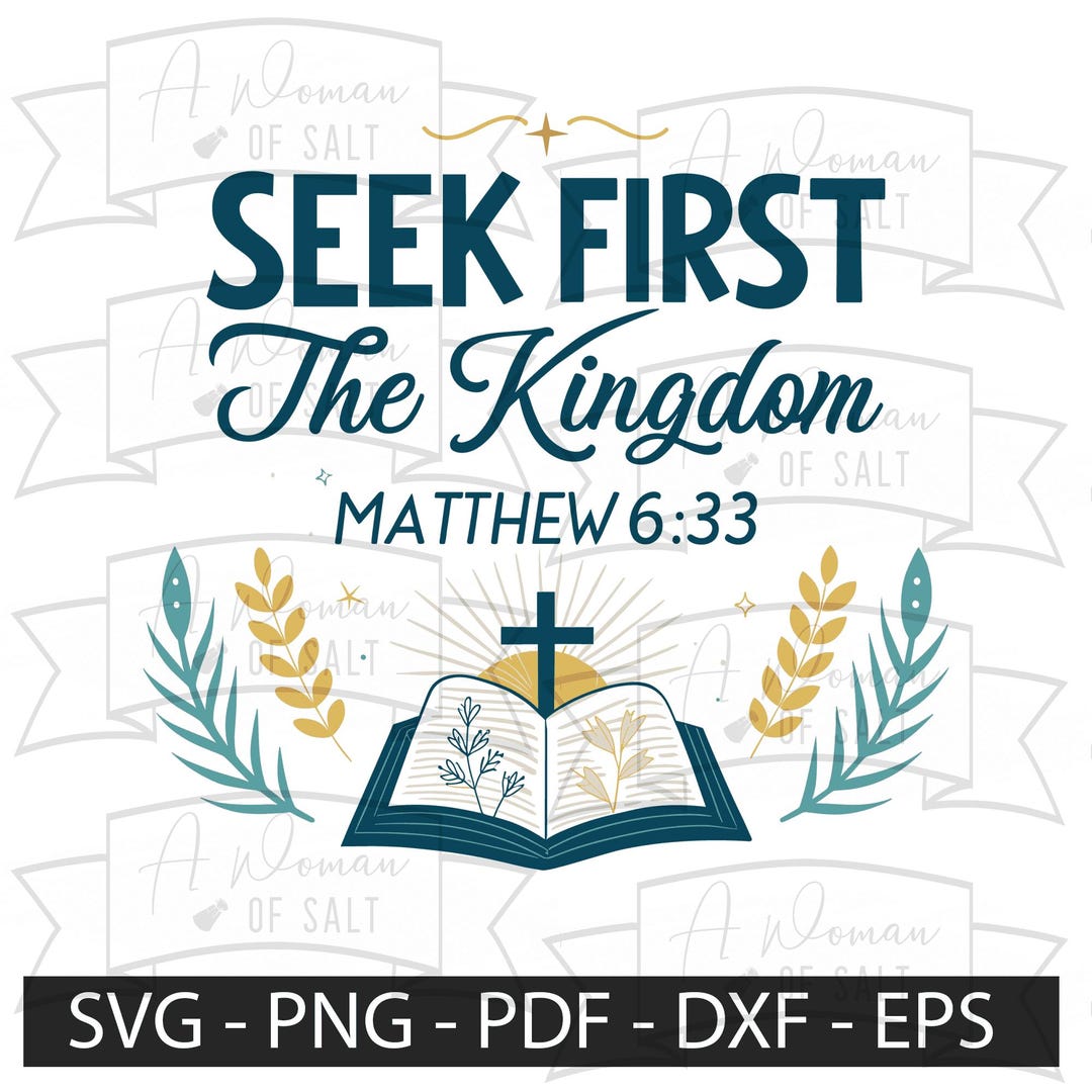 Seek First the Kingdom Matthew 6 33 Svg Png Eps Pdf Dxf Christian ...
