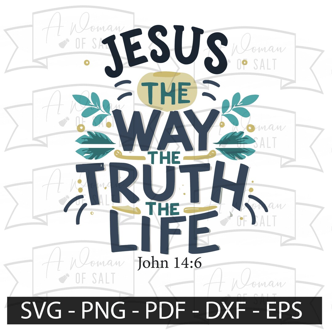 Jesus the Way, the Truth, the Life John 14:6 Svg | Christian Digital ...