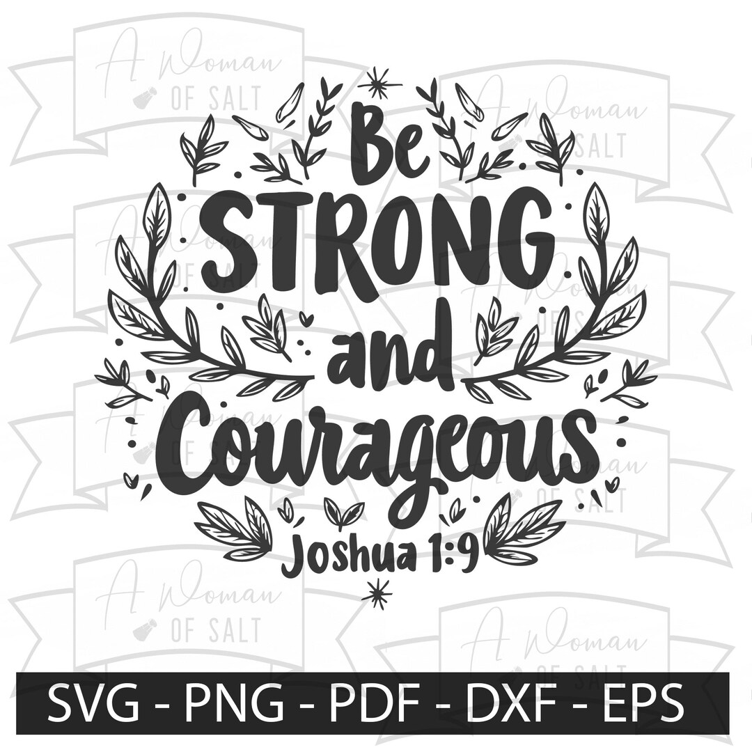 Be Strong and Courageous Joshua 1 9 Svg Png Eps Pdf Dxf Christian Digital Files for Faith Based ...