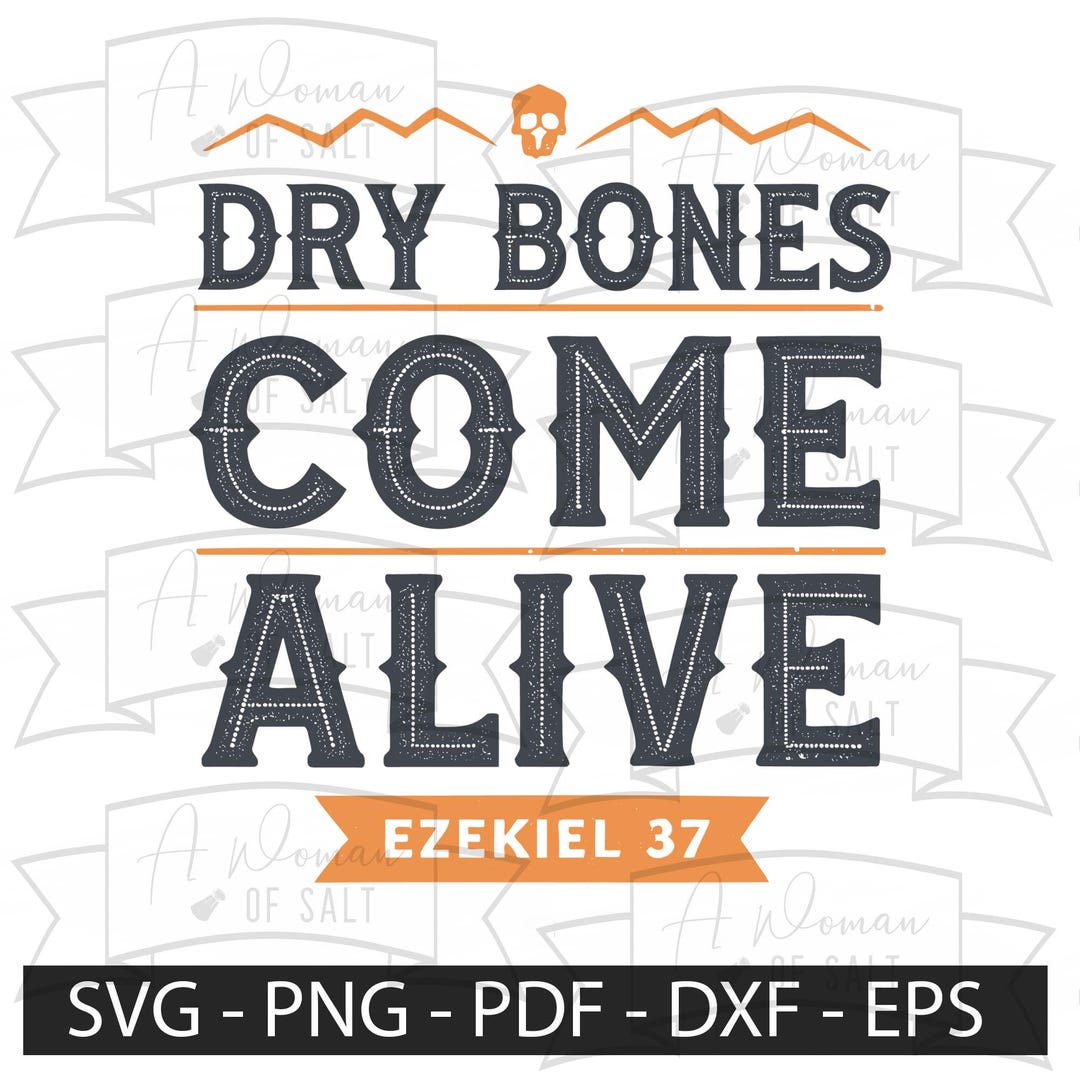 Dry Bones Come Alive Ezekiel 37 Svg Png Eps Pdf Dxf, Christian Cut File ...