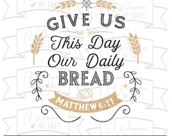 Give Us Our Daily Bread Svg Dxf Png Eps - Etsy