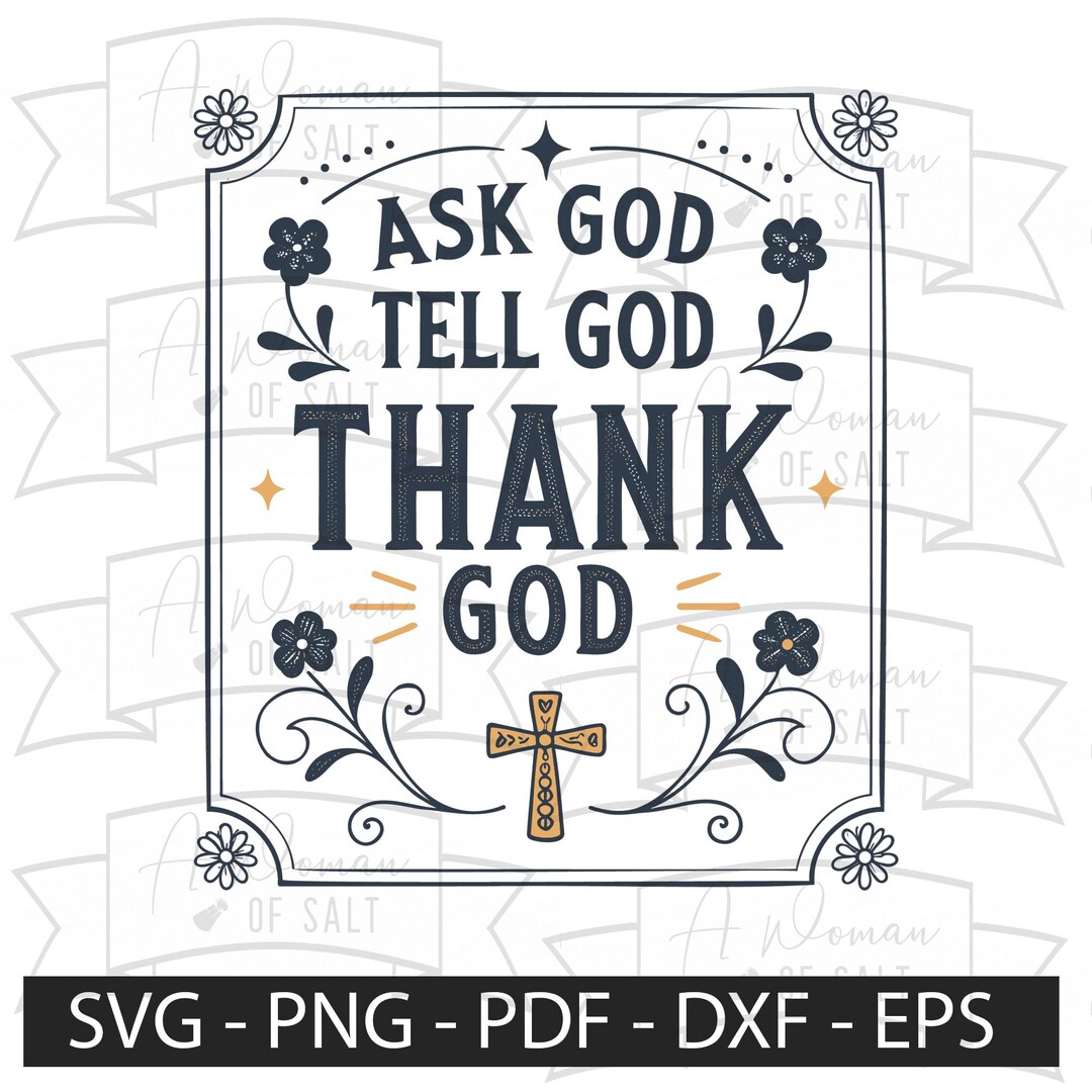 Ask God Tell God Thank God Svg Png Eps Pdf Dxf, Christian Faith ...
