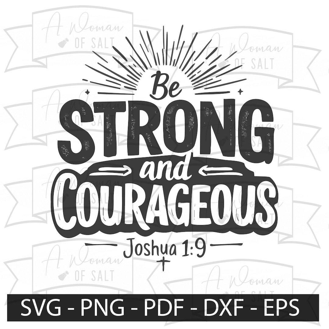 Be Strong and Courageous Joshua 1 9 Svg Png Eps Pdf Dxf Christian Digital Files for Faith Art ...