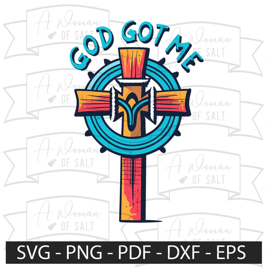God Got Me - Christian Svg, Png, Eps, Pdf, Dxf Files for Digital ...