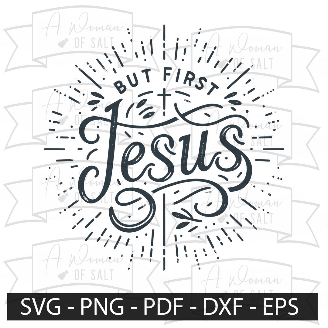 But First Jesus - Christian Digital Files Svg, Png, Eps, Pdf, Dxf ...