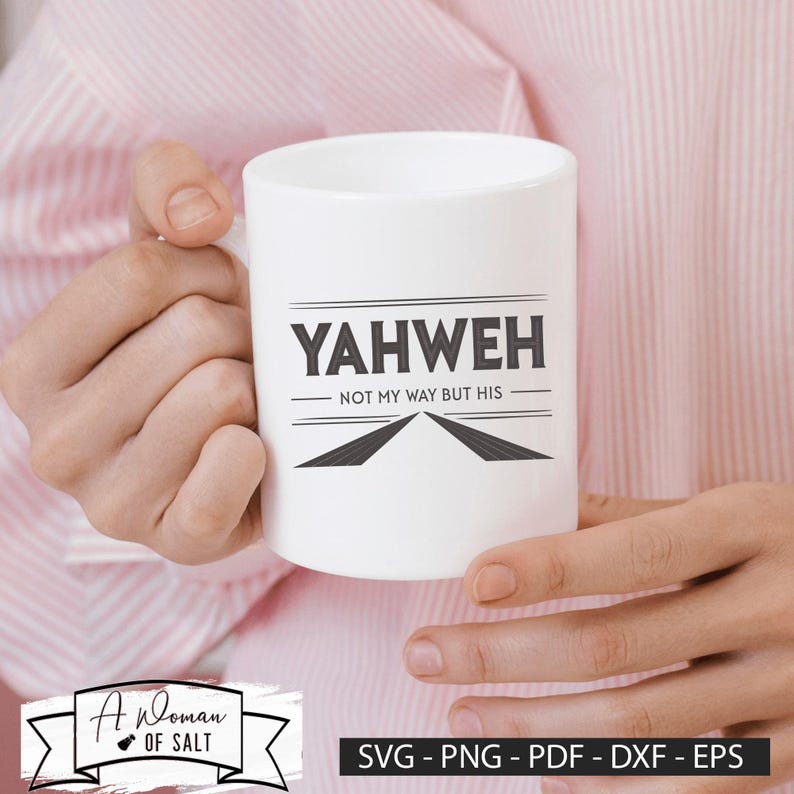 Yahweh Not My Way but His, Christian SVG Png Eps Pdf Dxf, Faith-based ...