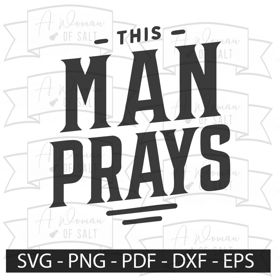 Christian This Man Prays Svg Png Eps Pdf Dxf Perfect Gift for Faith ...