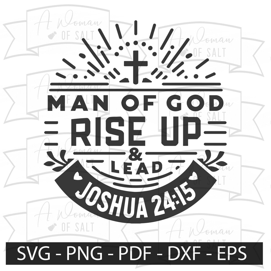 Rise up and Lead Man of God Svg Png Eps Pdf Dxf | Joshua 24:15 ...