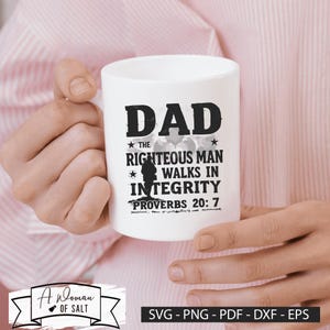 Dad the Righteous Man Walks in Integrity Proverbs 20:7 Christian Svg ...