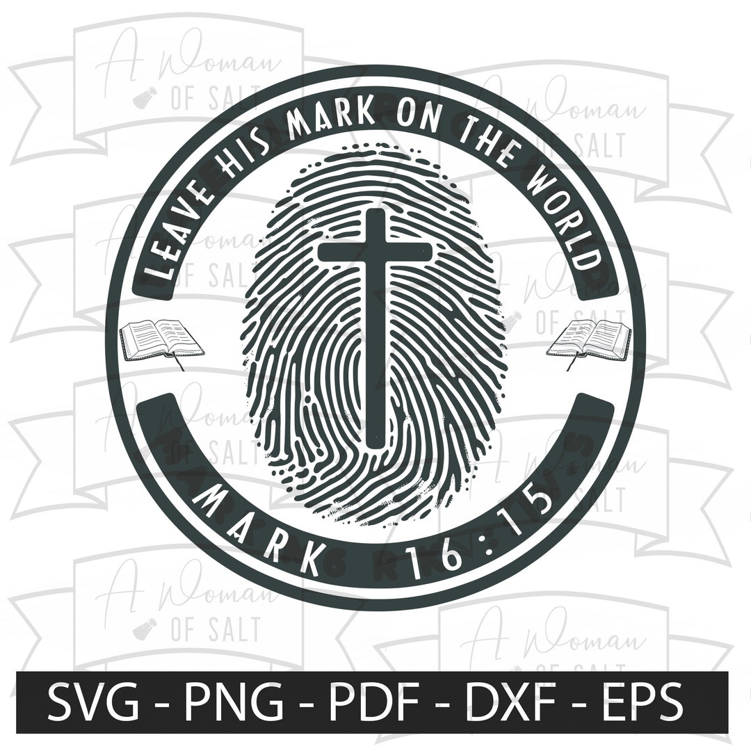 Leave His Mark on the World Svg - Mark 16:15 Bible Verse, Inspirational ...