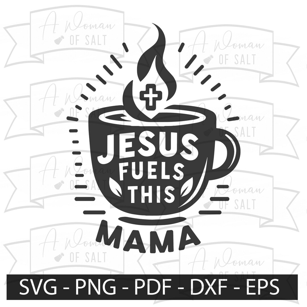 Svg Png Eps Pdf Dxf Files for Christian Moms | Jesus Fuels This Mama ...