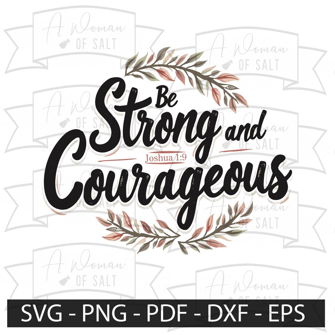 Be Strong and Courageous Joshua 1 9 Svg Png Eps Pdf Dxf Christian Digital Art Faith Gift for ...