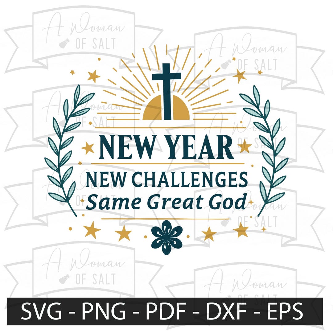 New Year New Challenges Same Great God Digital Download Christian Svg ...