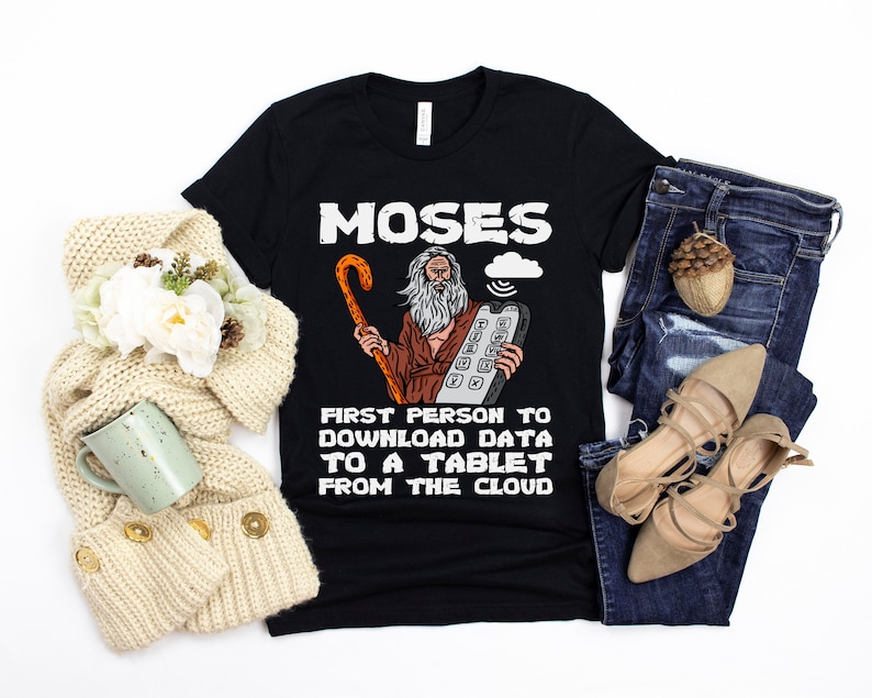 Funny Christian Gift, Religious Shirt - Moses, the First Person to ...