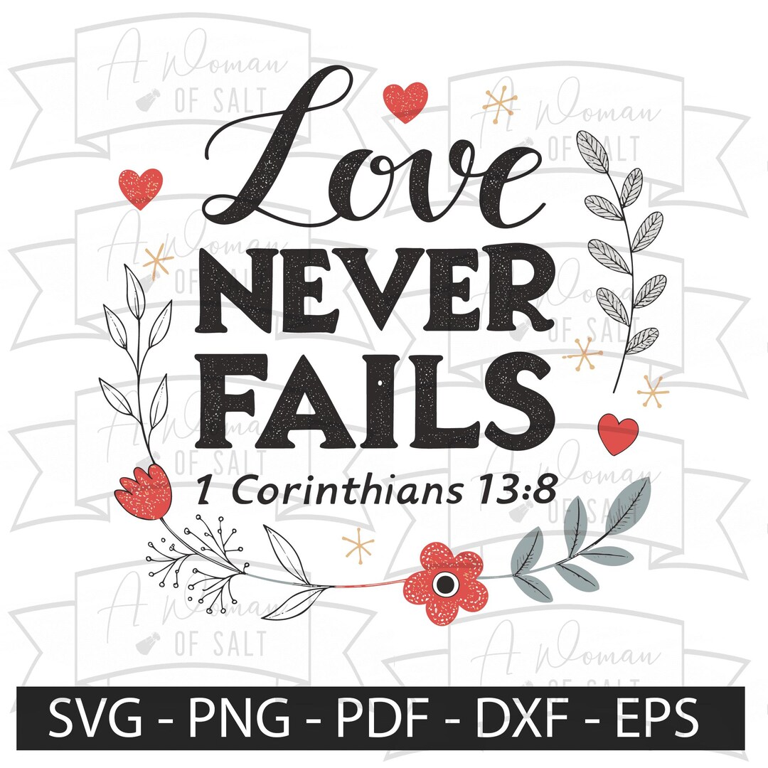 Love Never Fails 1 Corinthians 13:8 Svg Png Eps Pdf Dxf Valentine ...
