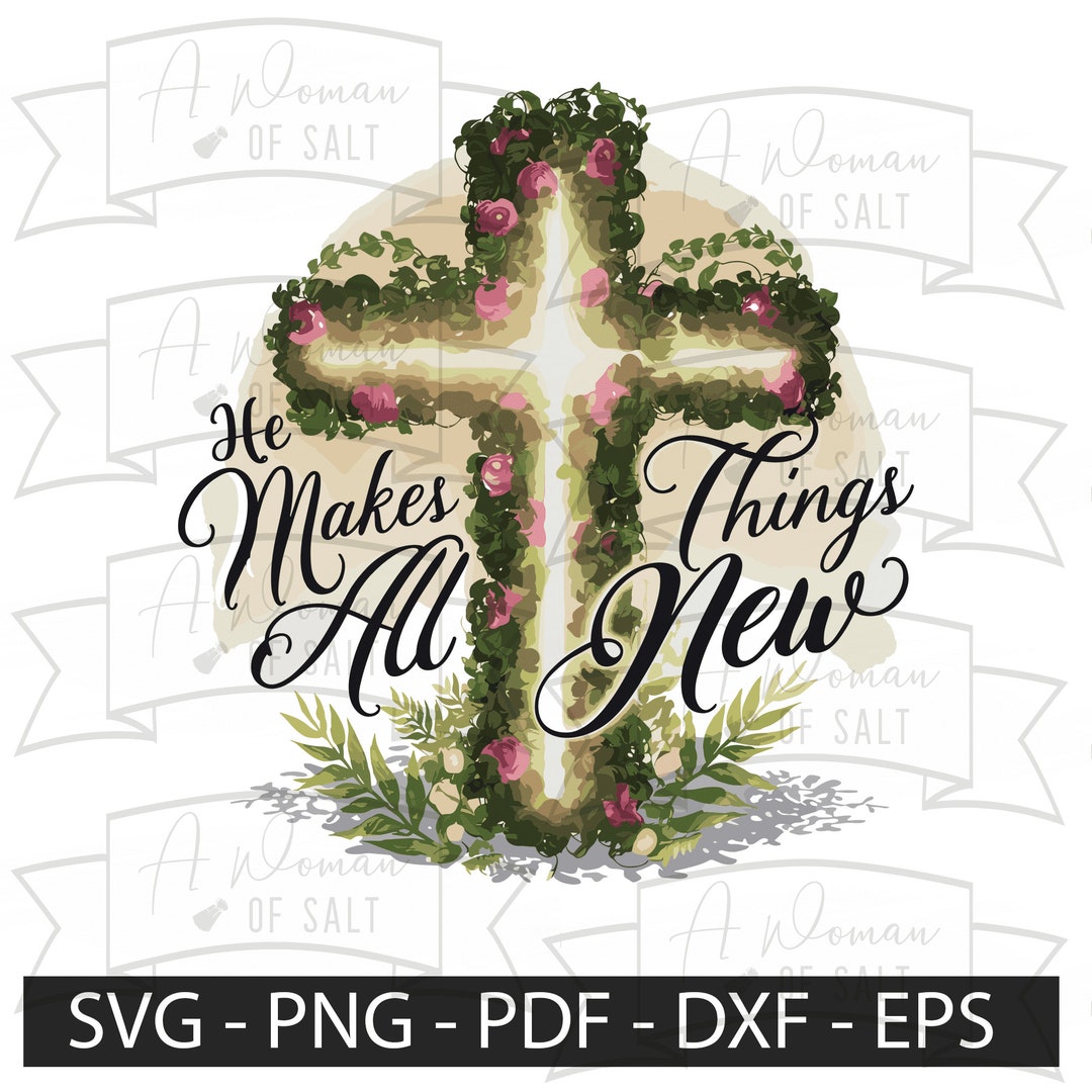 He Makes All Things New - Christian Svg, Bible Verse Design, Jesus Art, Faith Calligraphy, Cross ...