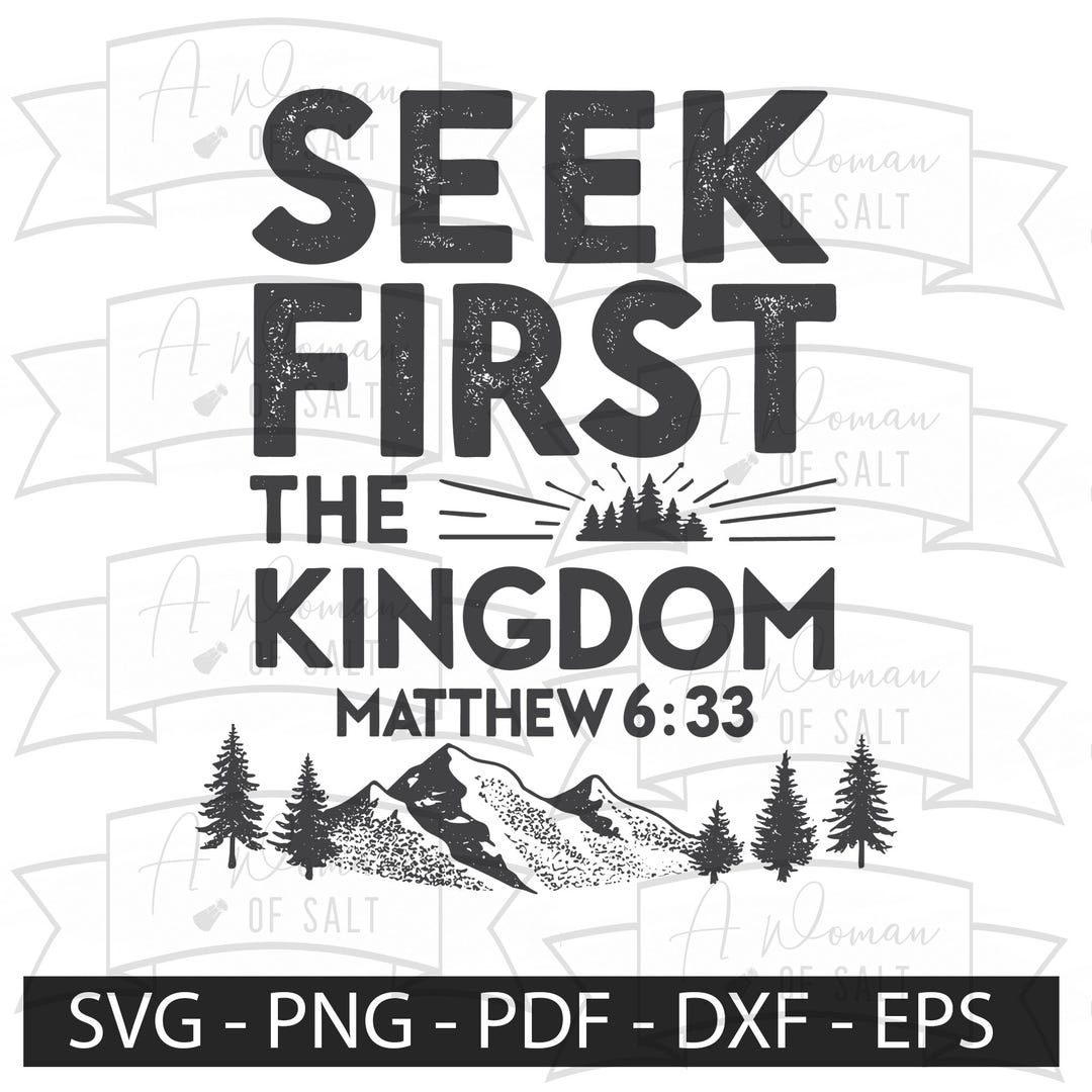 Seek First the Kingdom Matthew 6 33 Svg Png Eps Pdf Dxf Christian ...
