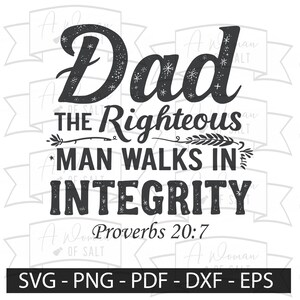 Dad the Righteous Man Walks in Integrity Proverbs 20:7 Christian Svg ...