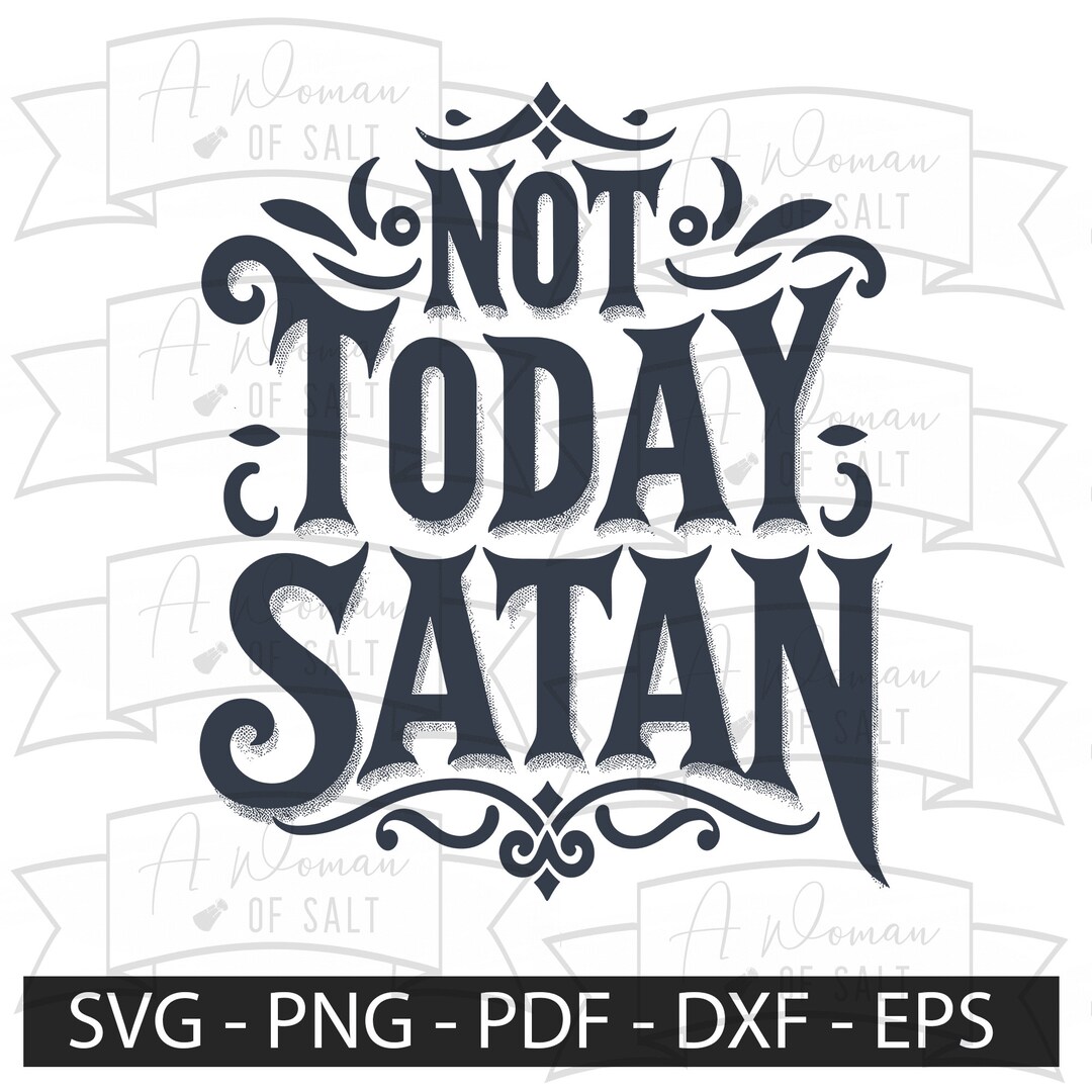 Not Today Satan Svg, Png, Eps, Pdf, Dxf | Christian Digital Art, Bible ...