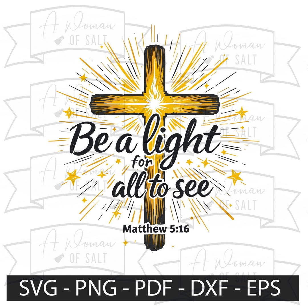 Be a Light for All to See Matthew 5:16 Christian Svg Png Eps Pdf Dxf ...