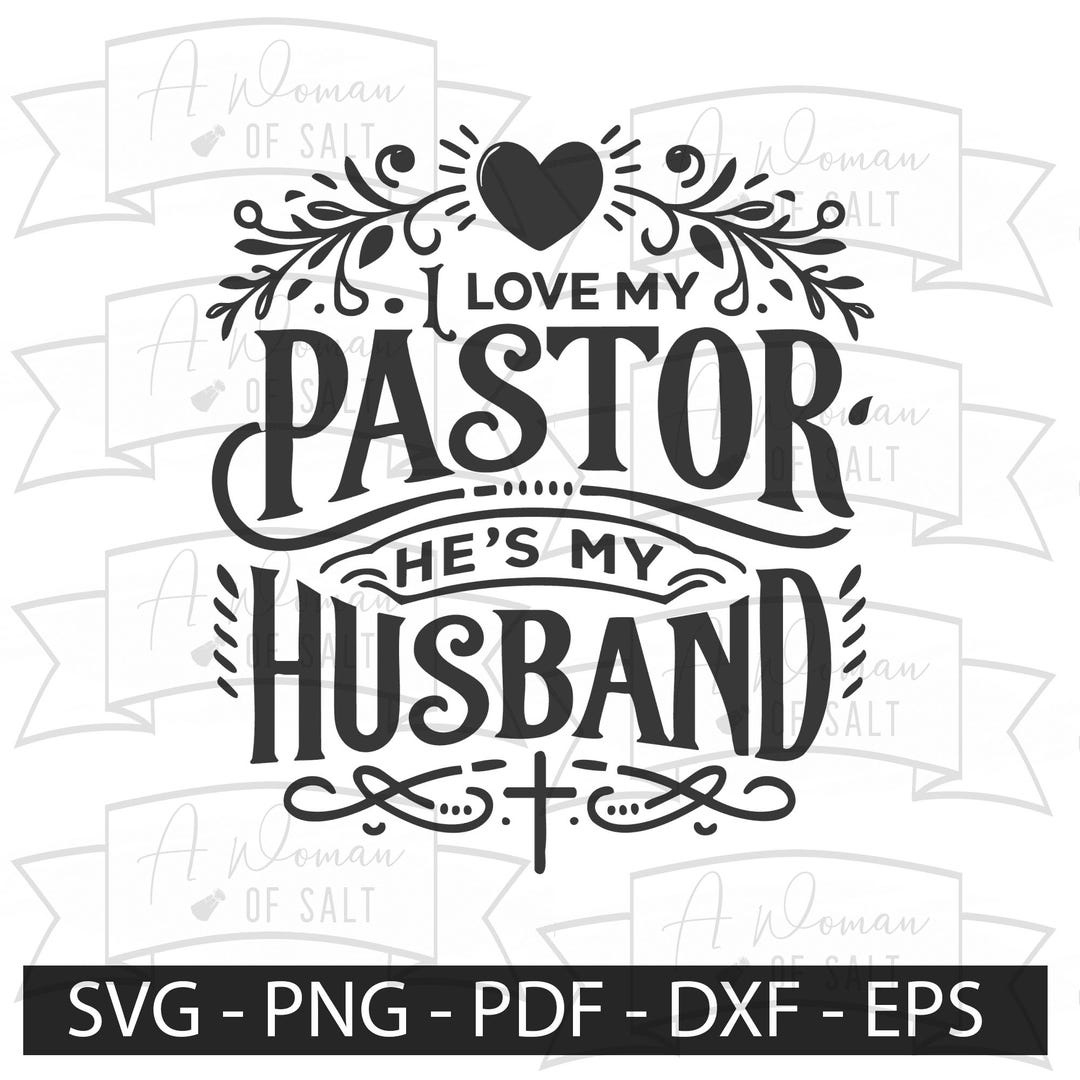 I Love My Pastor He is My Husband Svg Bible Christian Art Perfect Gift ...