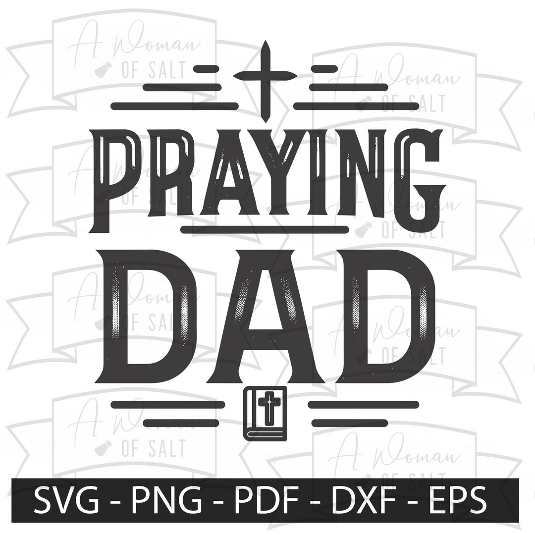 Praying Dad Svg Png Eps Pdf Dxf | Christian Dad Digital Files | Bible ...