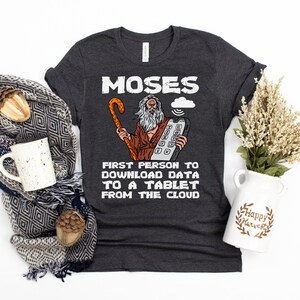 Funny Christian Gift, Religious Shirt - Moses, the First Person to ...