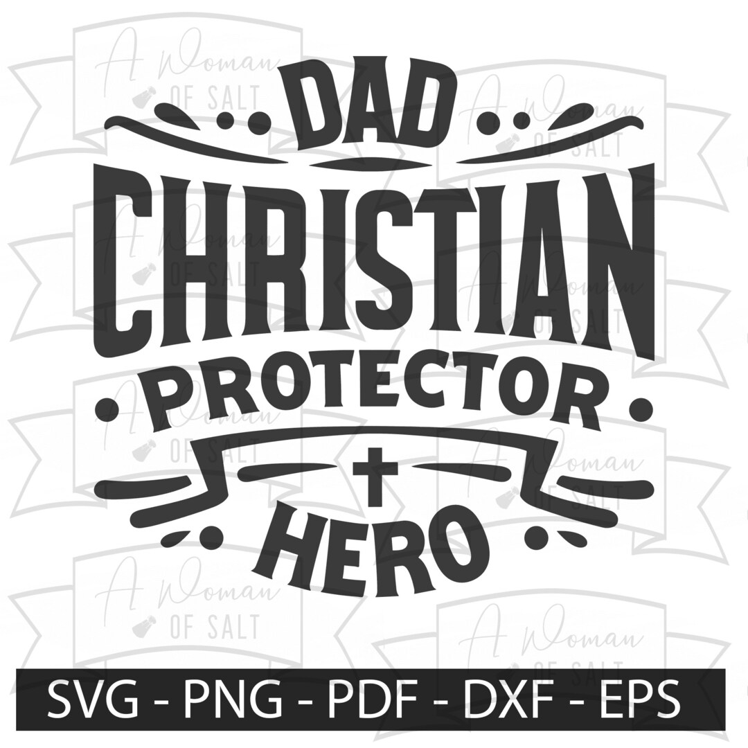 Father's Day Christian Dad Svg Png Eps Pdf Dxf | Protector Hero | Bible ...