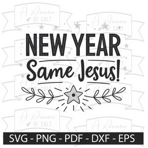 New Year Same Jesus Christian Svg Png Eps Pdf Dxf Digital Cutting Files ...