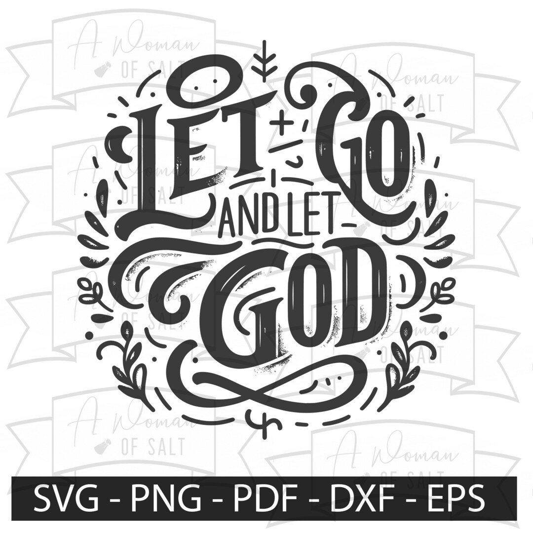 Christian Faith Digital Art Files: Let Go and Let God Svg, Bible Verse ...
