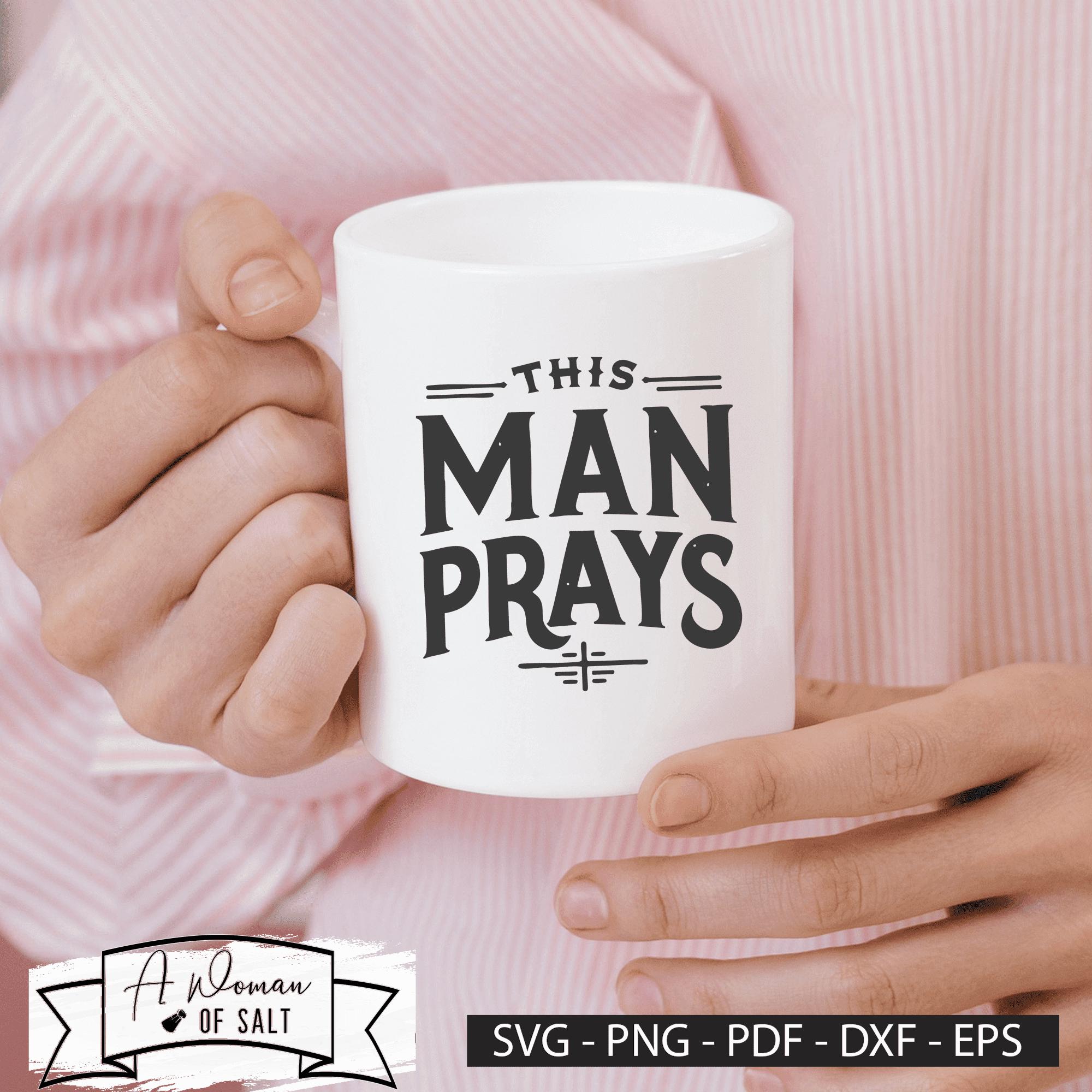 Christian This Man Prays Svg Png Eps Pdf Dxf Digital Files for ...