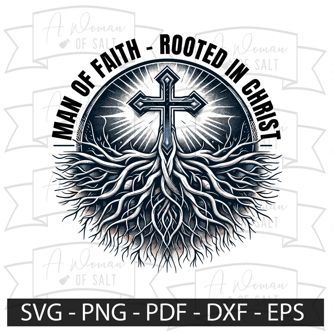 Christian Svg | Man of Faith & Rooted in Christ Designs | Instant ...