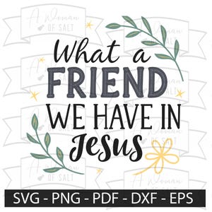 What A Friend We Have in Jesus Svg Png Eps Pdf Dxf Christian ...